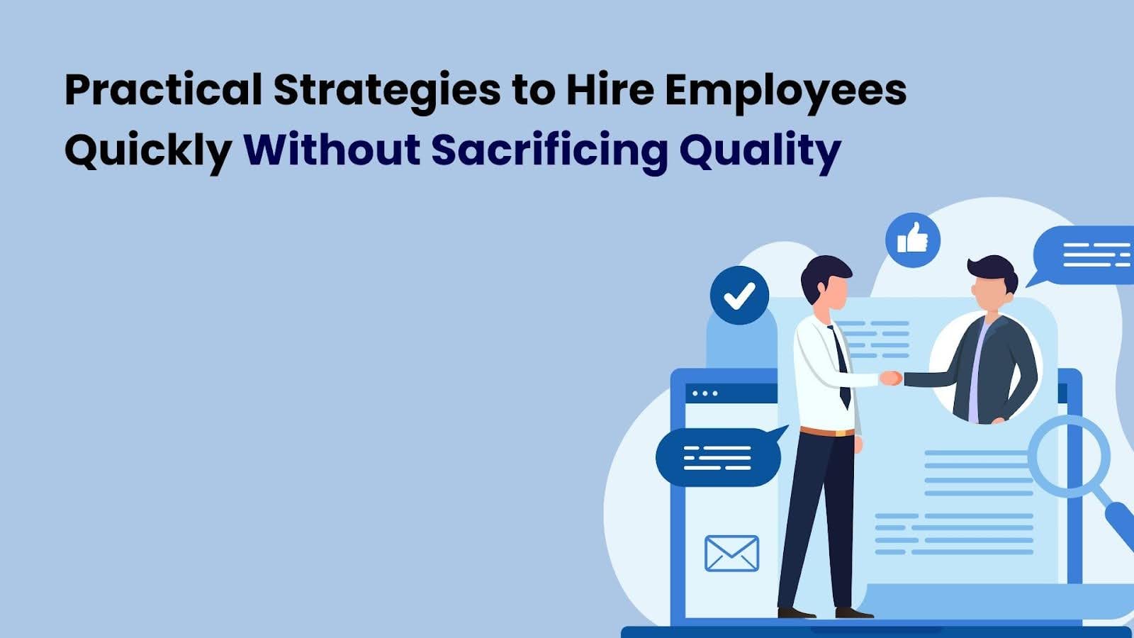 Fast Hiring Strategies Without Sacrificing Quality