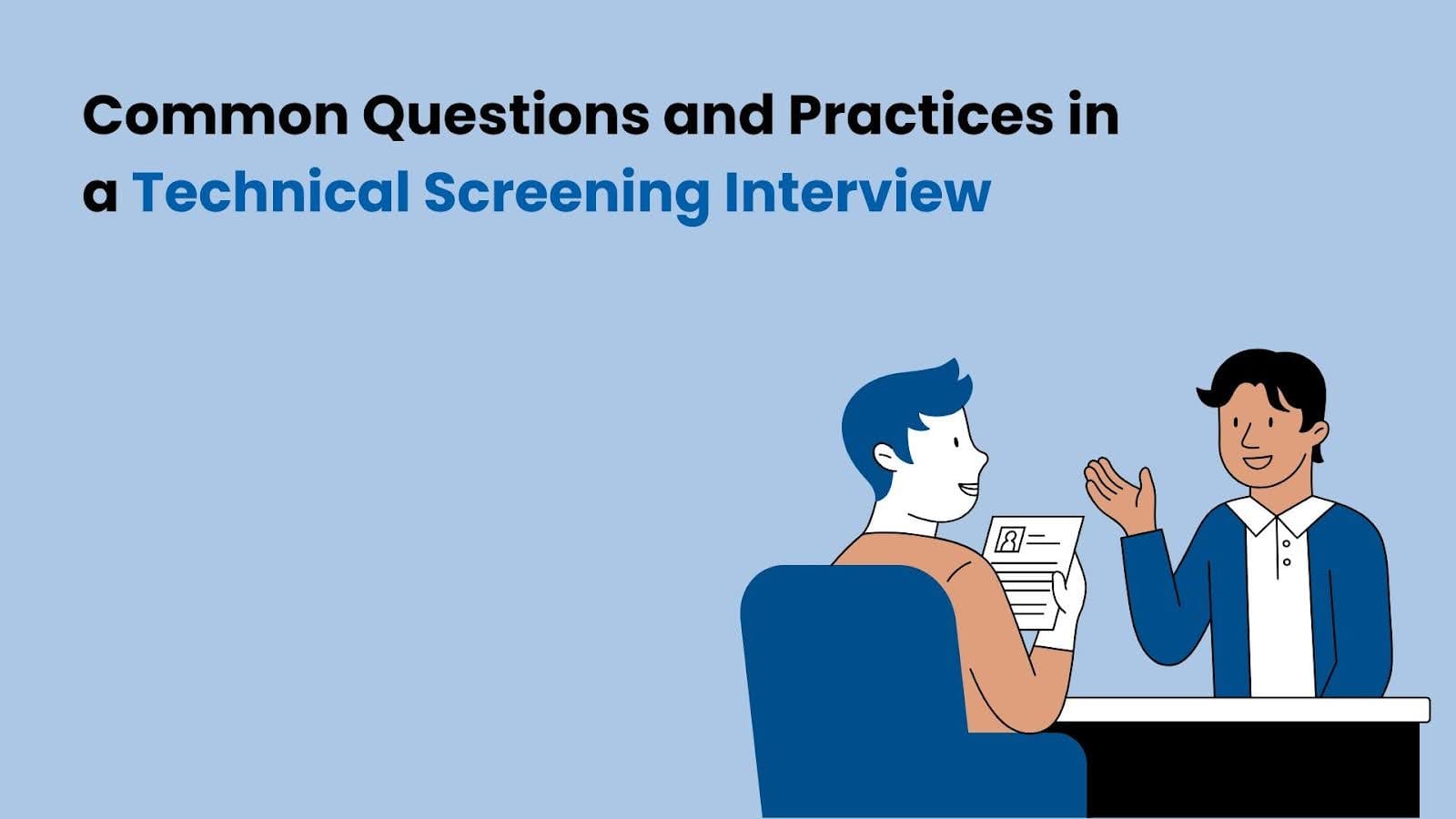 Common Questions and Practices in a Technical Screening Interview