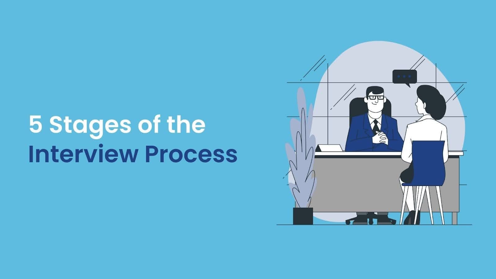 5 Stages of the Interview Process Explained